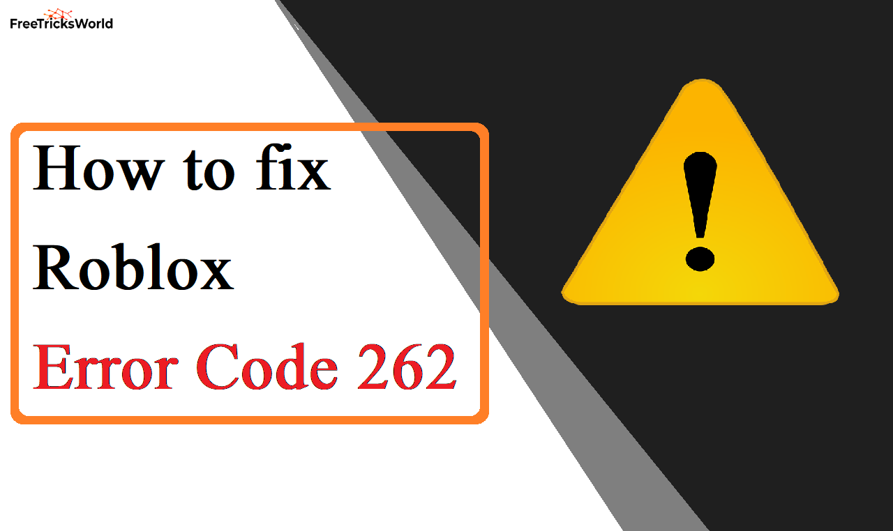 How To Fix Roblox Error Code 262 How To Fix Roblox Error Code 262